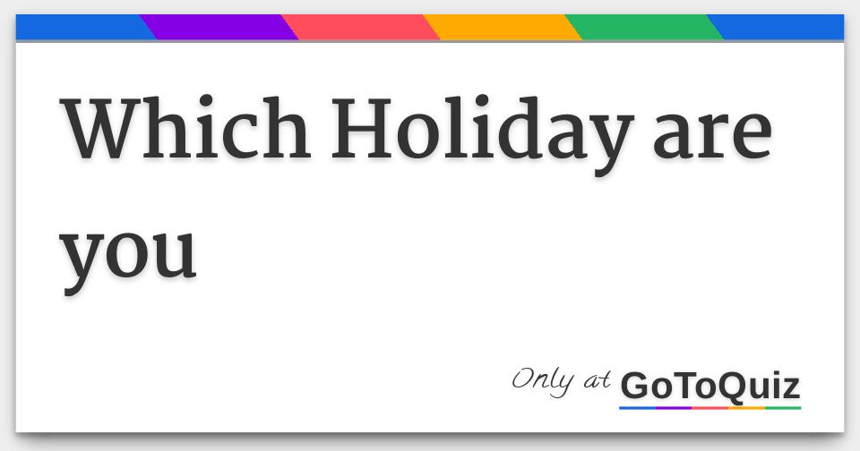 Which Holiday Are You which-holiday-are-you