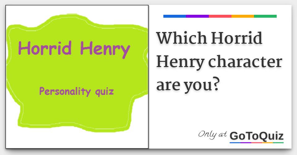 Which Horrid Henry character are you?