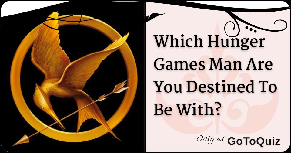 Which Hunger Games Man Are You Destined To Be With?