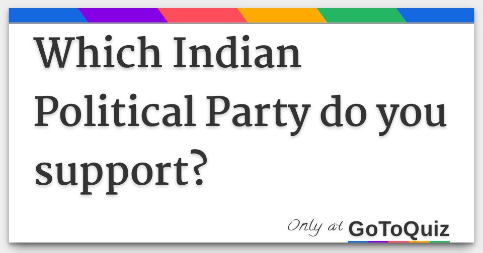 Results: Which Indian Political Party do you support?