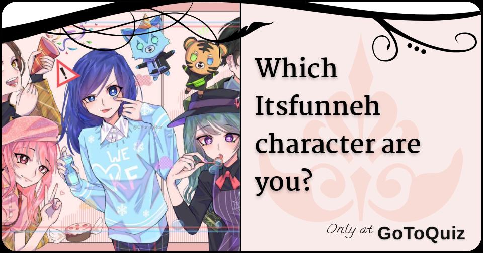 which Itsfunneh character are you?