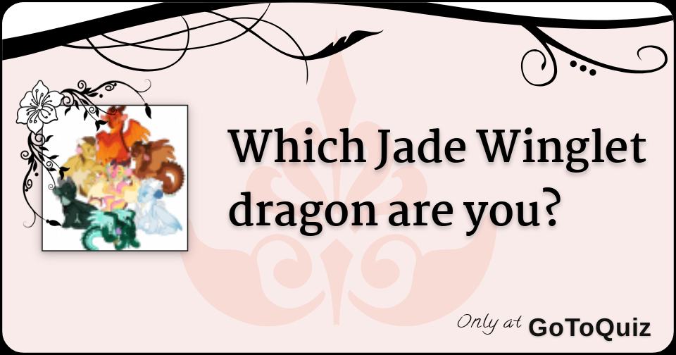 Results: Which Jade Winglet dragon are you?