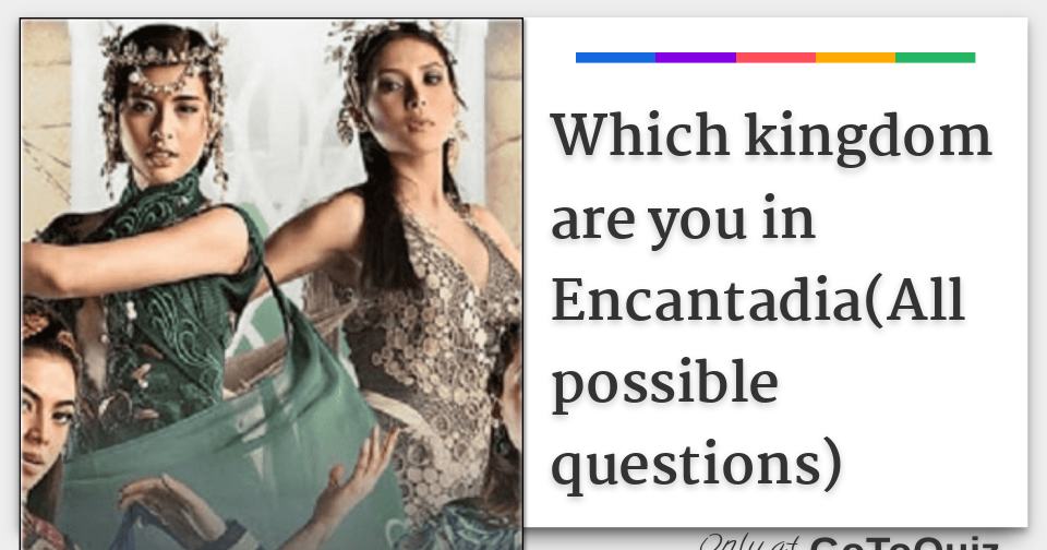 Which kingdom are you in Encantadia(All possible questions)