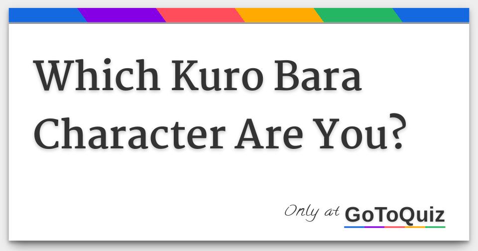 Which Kuro Bara Character Are You?