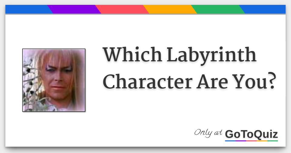 Which Labyrinth Character Are You?