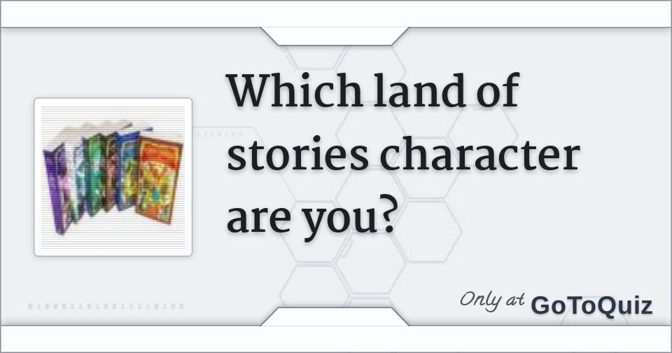 which land of stories character are you?