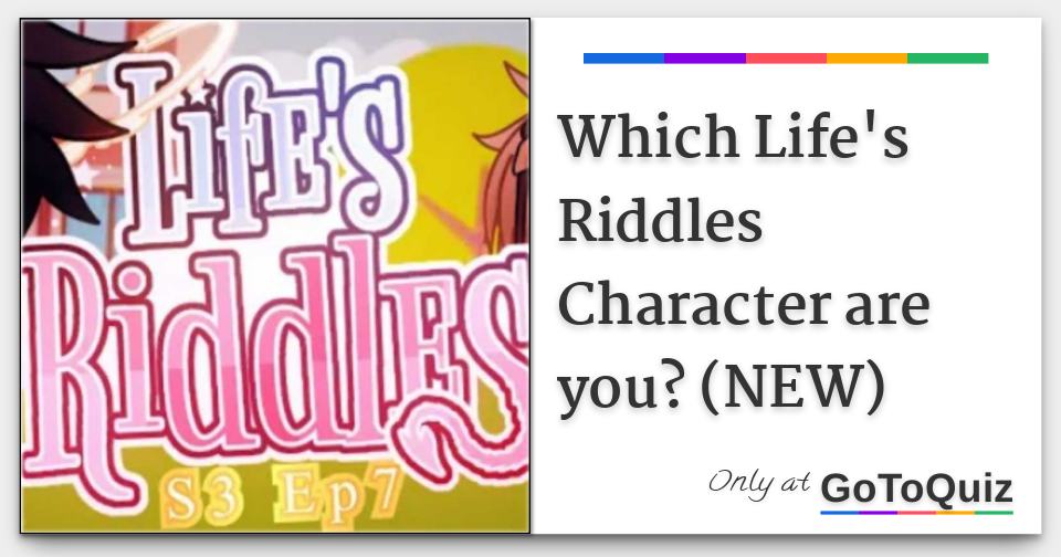 Which Life's Riddles Character are you? (NEW)