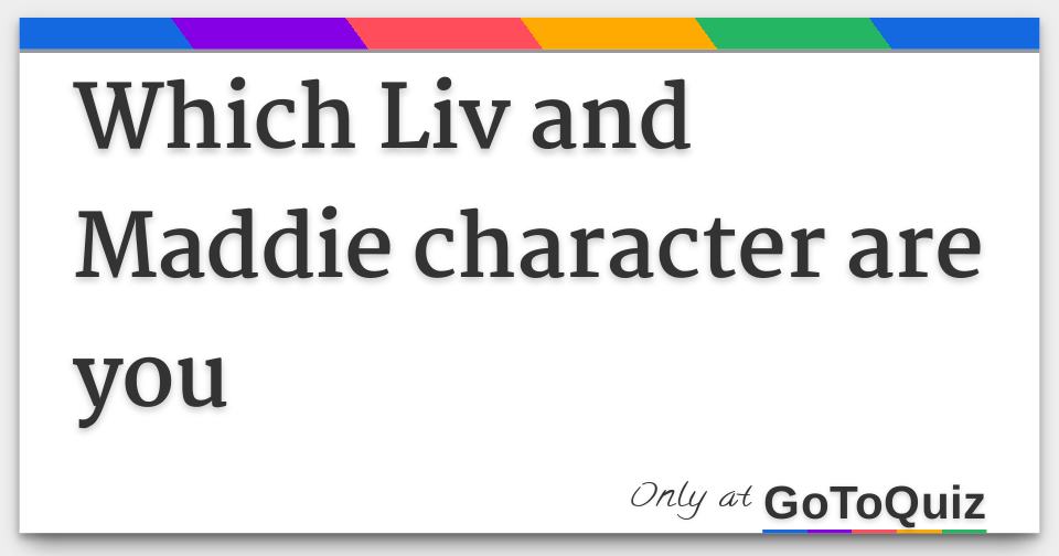 which Liv and Maddie character are you