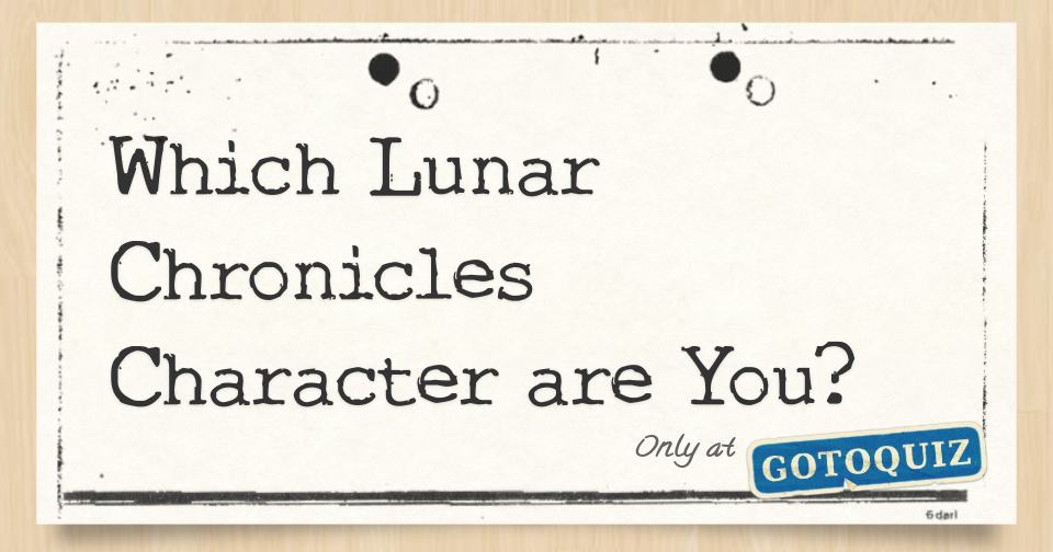 Which Lunar Chronicles Character are You?