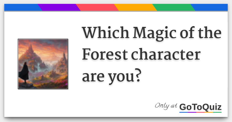 Which Magic of the Forest character are you?
