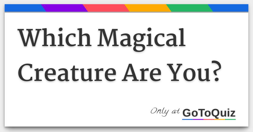 Which Magical Creature Are You?