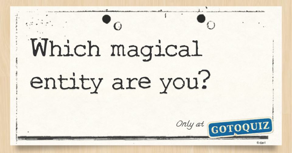 Which magical entity are you?