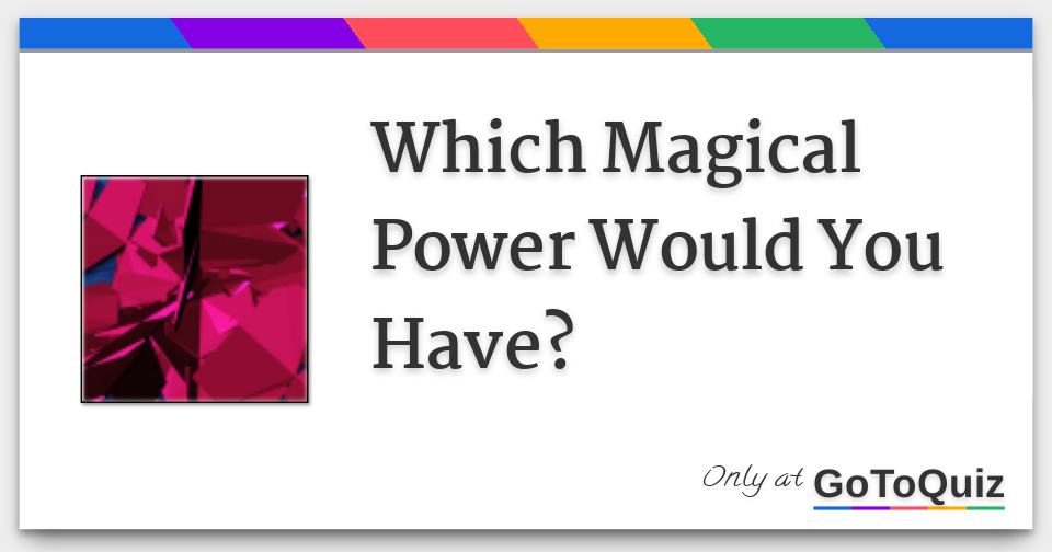 Which Magical Power Would You Have?