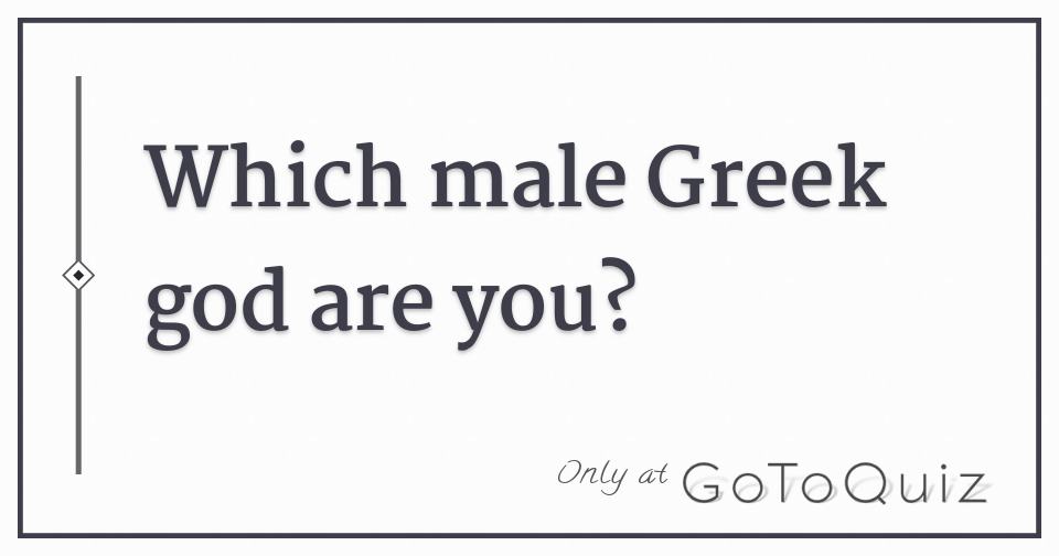 Which male Greek god are you?