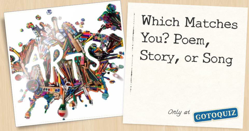 Which Matches You? Poem, Story, or Song