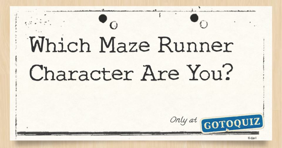Which Maze Runner Character Are You?