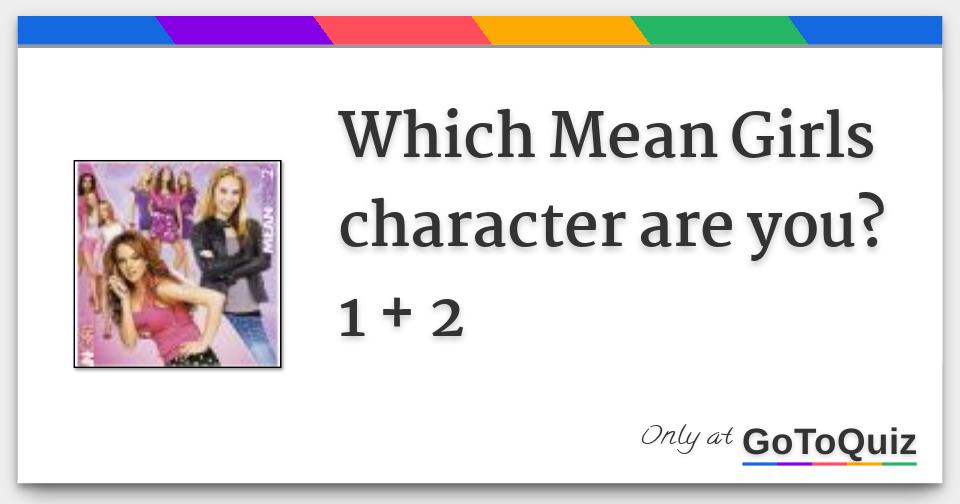 Which Mean Girls Character Are You 1 2