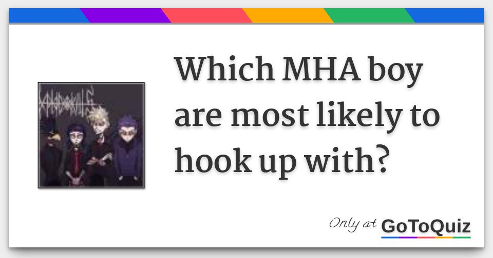 Which MHA boy are most likely to hook up with?