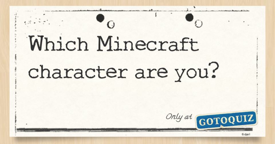 Which Minecraft character are you?