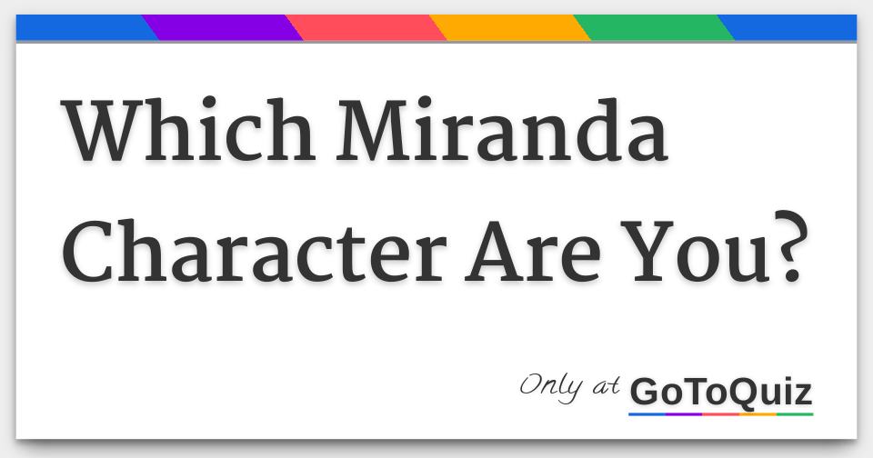 Which Miranda Character Are You?