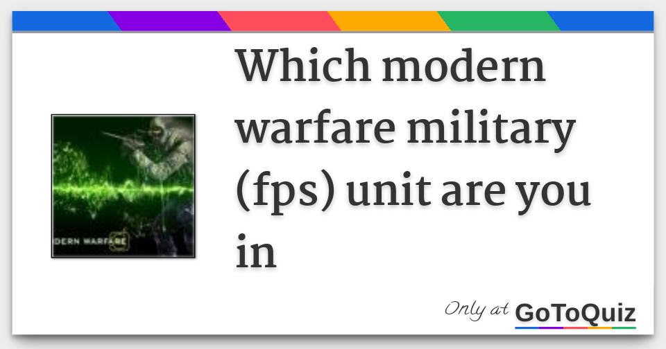Results: Which modern warfare military (fps) unit are you in