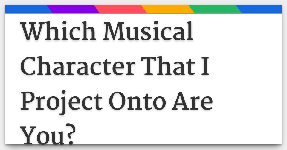 Which Broadway Musical Character Are You?