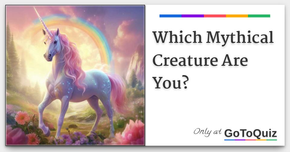 Which Mythical Creature Are You?
