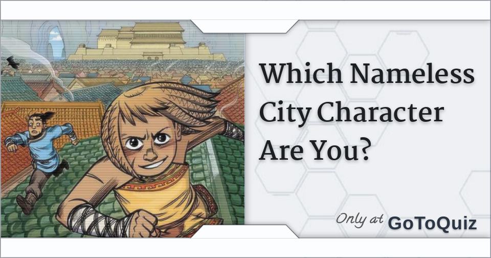 Which Nameless City Character Are You?