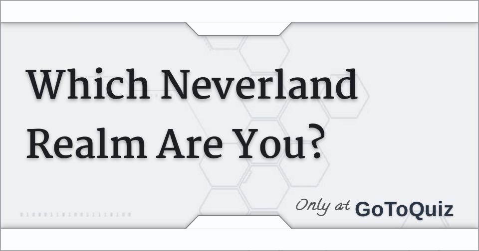 Which Neverland Realm Are You?