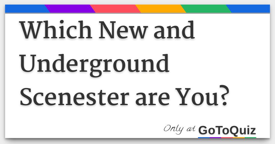 Results: Which New and Underground Scenester are You?
