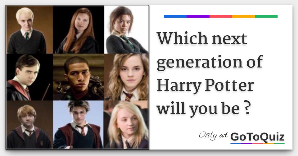 Which next generation of Harry Potter will you be
