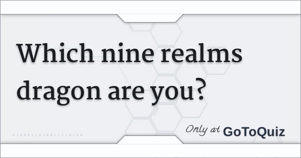 Which nine realms dragon are you?
