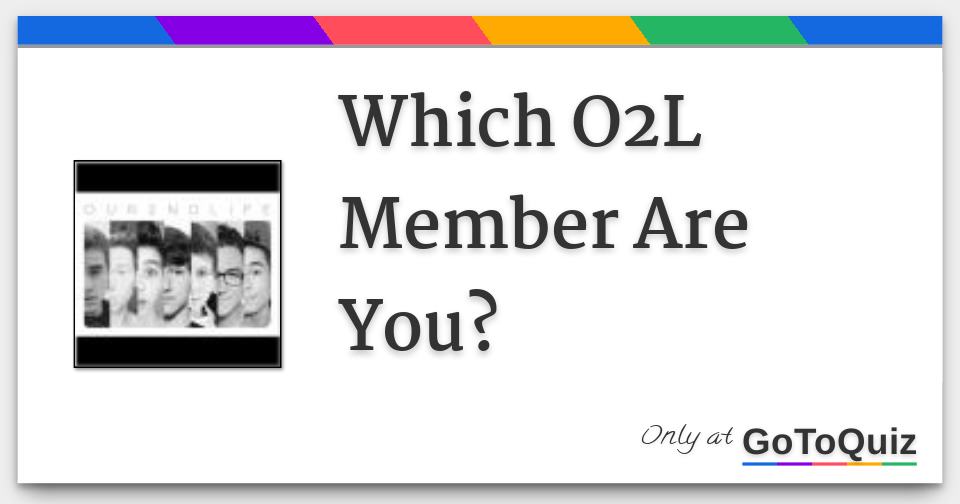 Which O2L Member Are You?