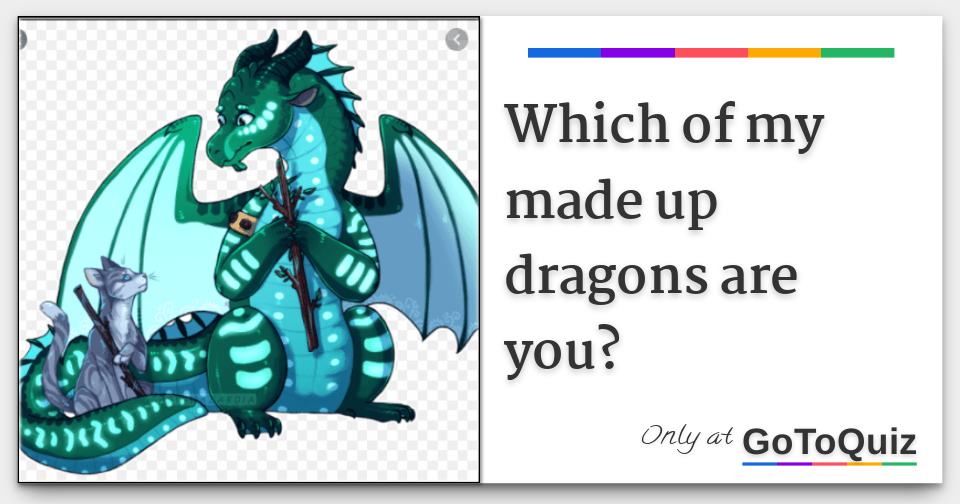 Which of my made up dragons are you?