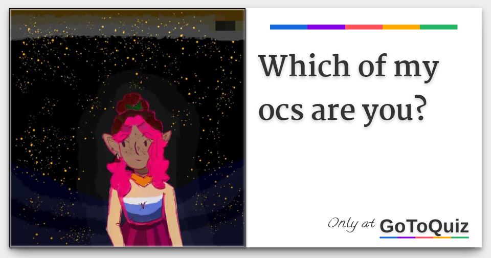Which of my ocs are you?
