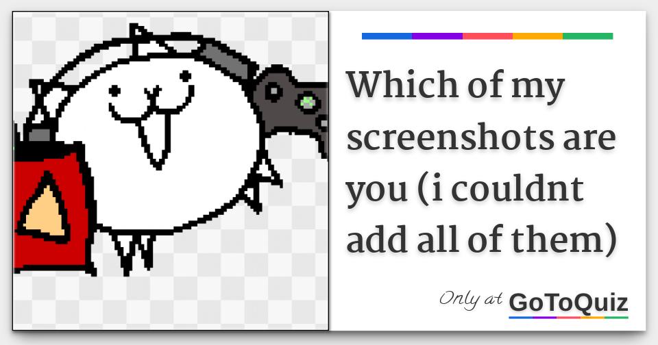 Results: which of my screenshots are you (i couldnt add all of them)