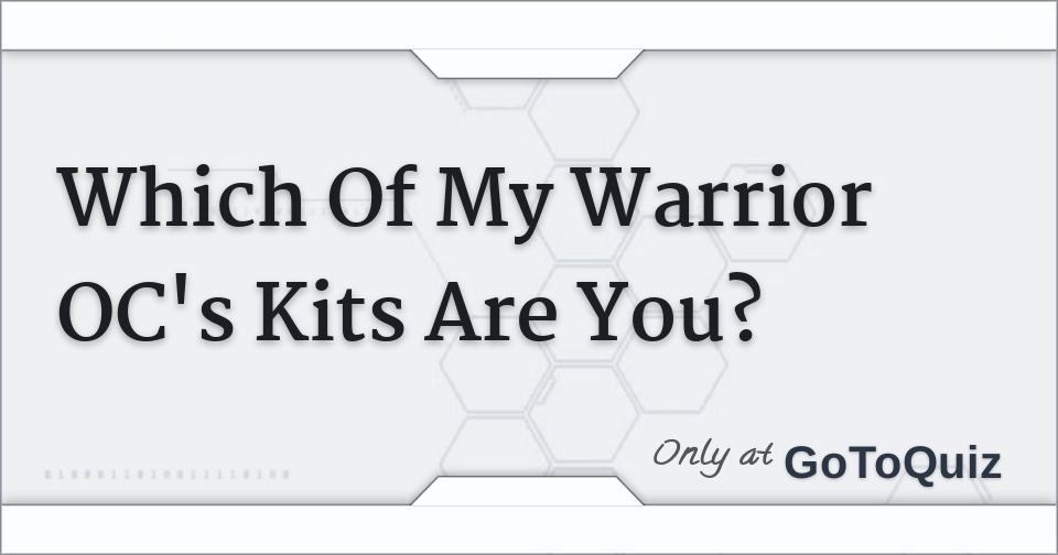 Which Of My Warrior OC's Kits Are You?