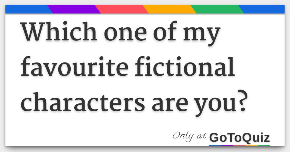 Results: Which one of my favourite fictional characters are you?