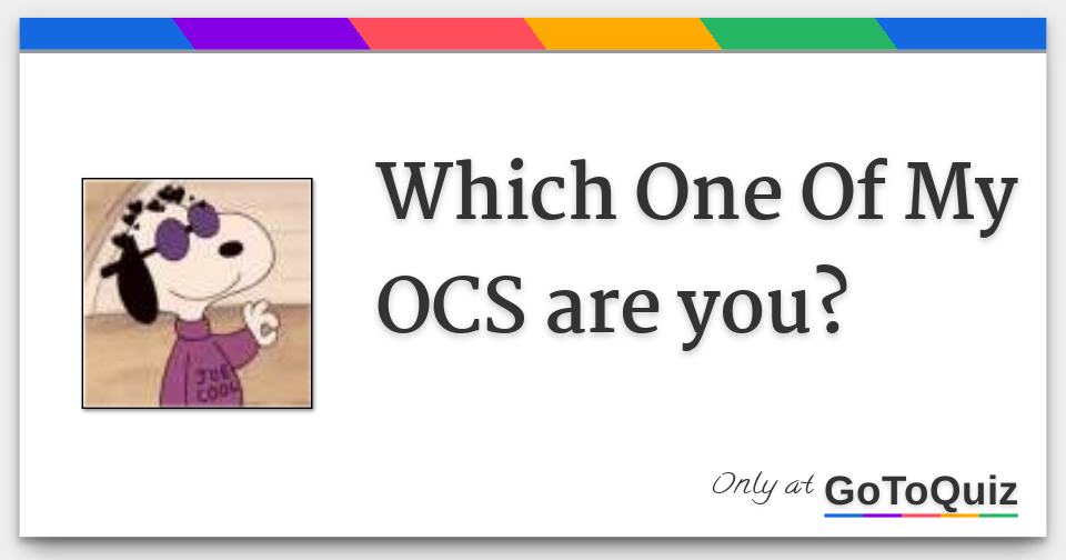 Which One Of My OCS are you?