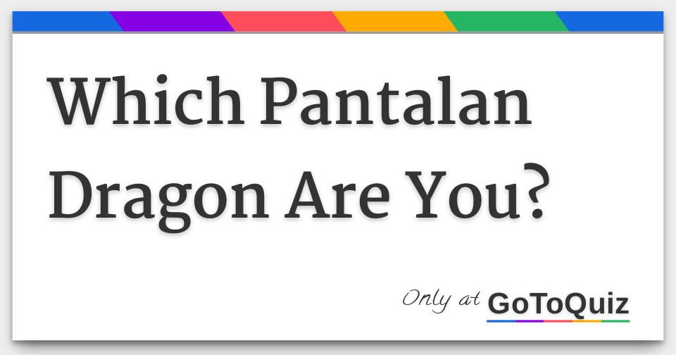 Which Pantalan Dragon Are You?