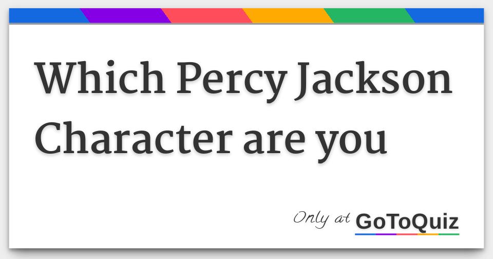 Which Percy Jackson Character Are You