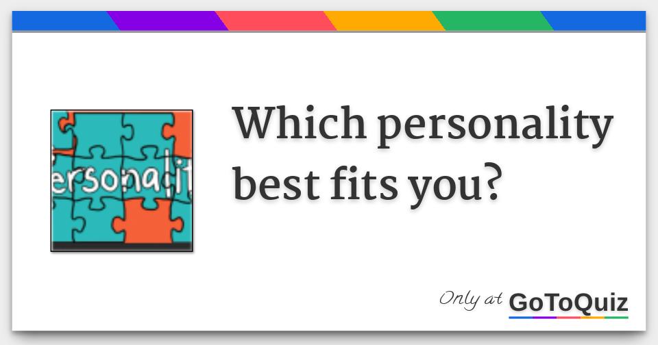 Which personality best fits you?