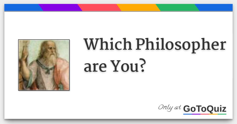Which Philosopher are You?