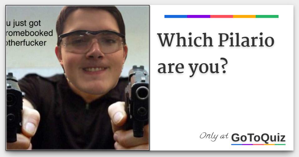Which Pilario are you?