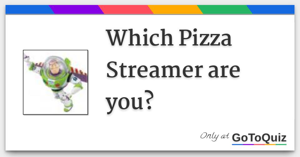 Results: Which Pizza Streamer are you?