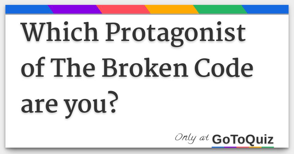 Which Protagonist of The Broken Code are you?