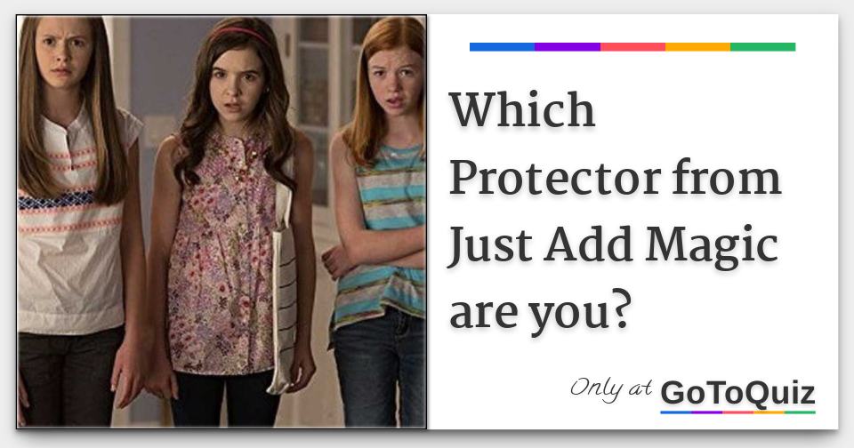 Which Protector from Just Add Magic are you?