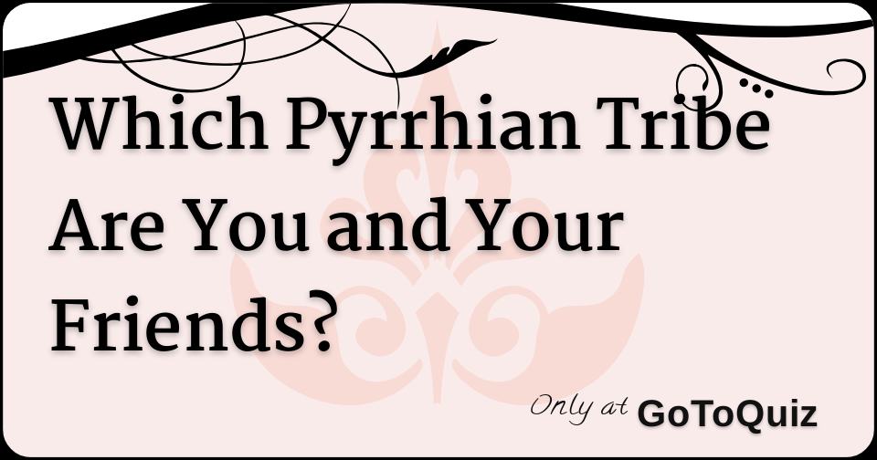 Which Pyrrhian Tribe Are You and Your Friends?