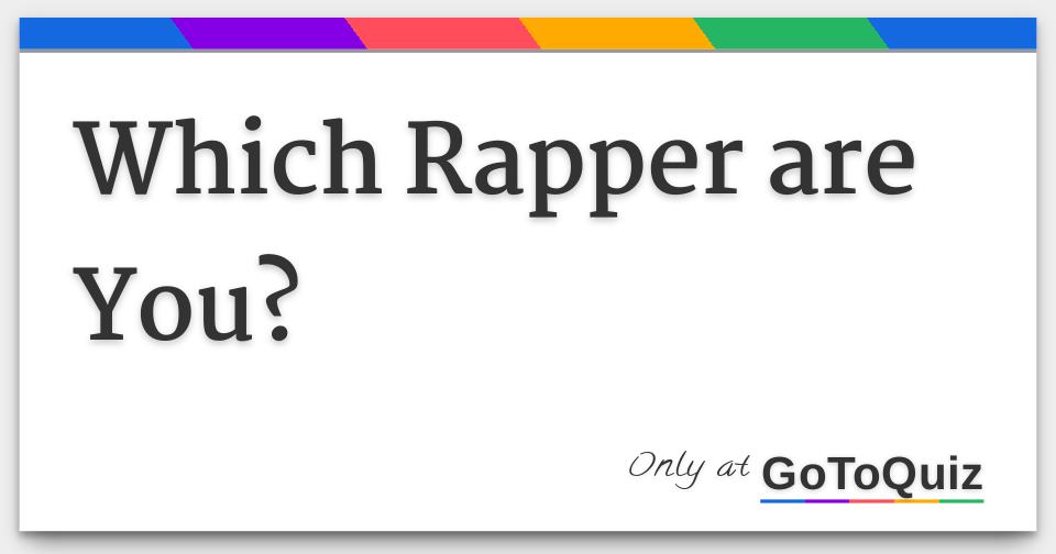 Which Rapper are You?