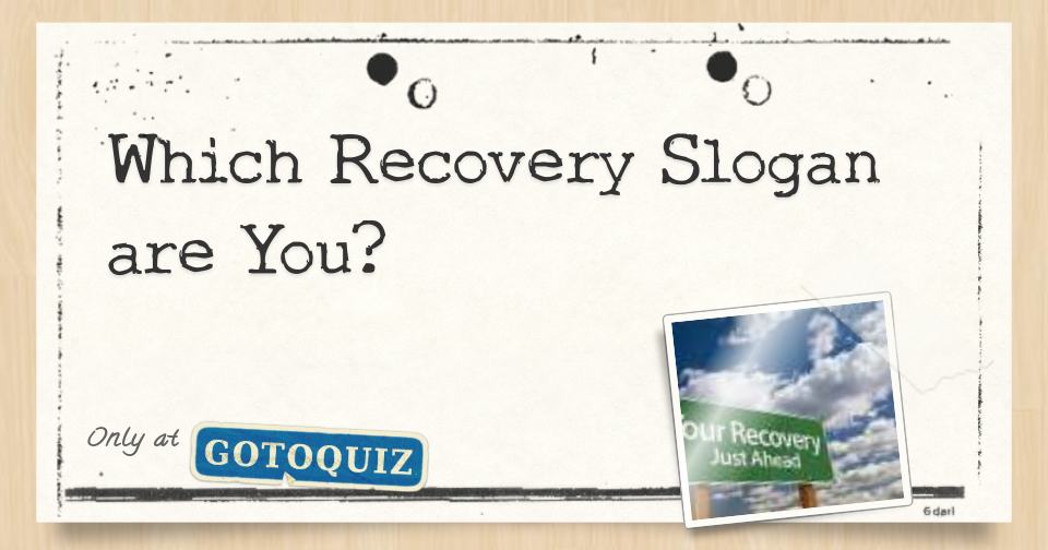 Which Recovery Slogan are You?